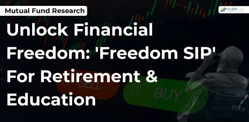 Unlock Financial Freedom: 'Freedom SIP' for Retirement & Education