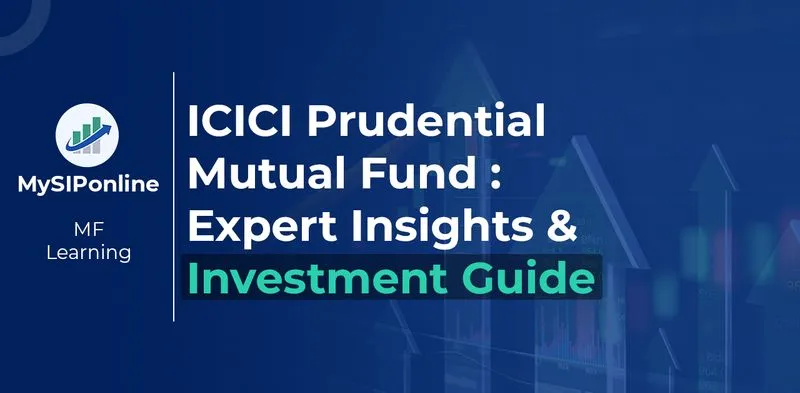 ICICI Prudential Mutual Fund: Expert Insights & Investment Guide 2024