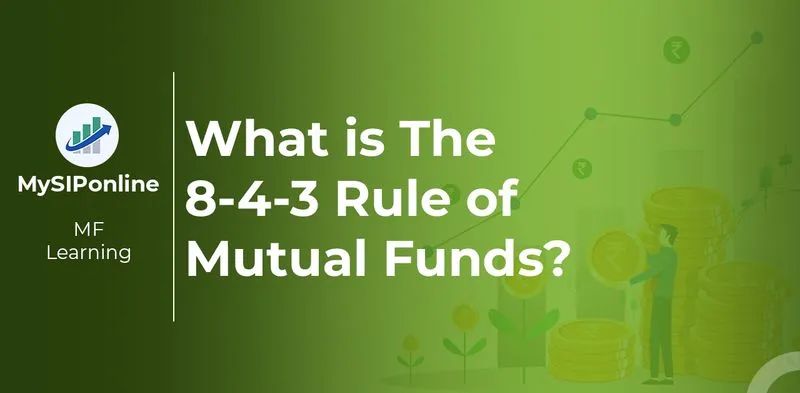 What is the 8-4-3 rule of Mutual Funds?