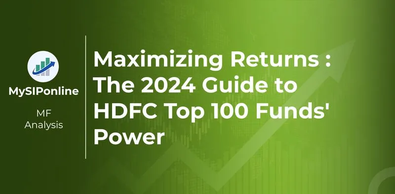 Maximizing Returns: The 2024 Guide to HDFC Top 100 Funds' Power