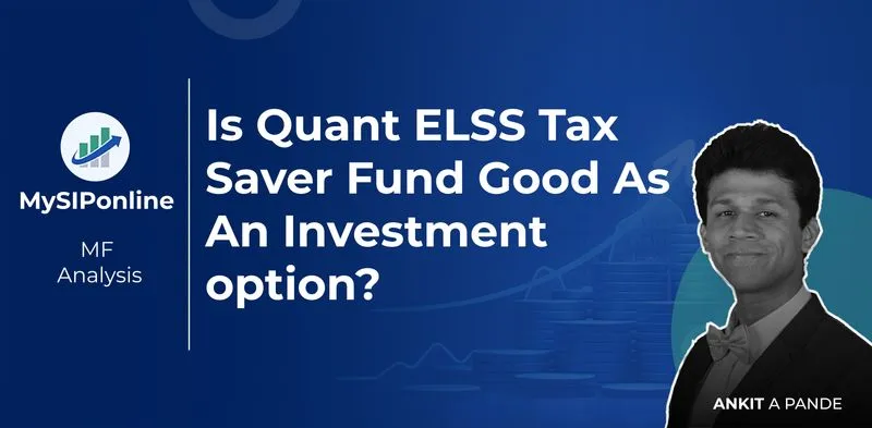 Is Quant ELSS Tax Saver Fund Good as an Investment Option